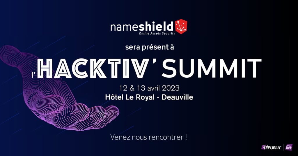 Nameshield sera à HACKTIV' SUMMIT- Les 12-13/04 à Deauville